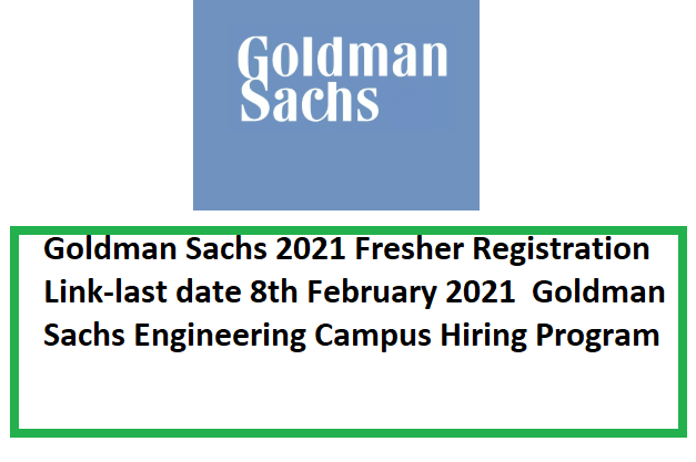 Goldman Sachs 2021 Fresher Registration Link:-last date 8th February ... Goldman Sachs 2021 Fresher Registration Link:-last date 8th February ...
