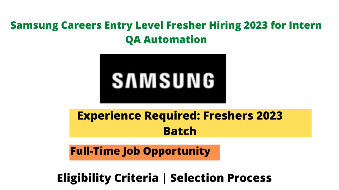 Samsung Careers Entry Level Fresher Hiring 2023 for Intern QA ... Samsung Careers Entry Level Fresher Hiring 2023 for Intern QA ...