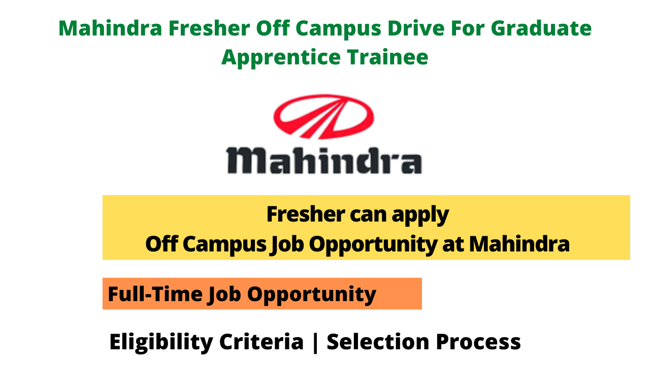 Mahindra Fresher Off Campus Drive For Graduate Apprentice Trainee ... Mahindra Fresher Off Campus Drive For Graduate Apprentice Trainee ...