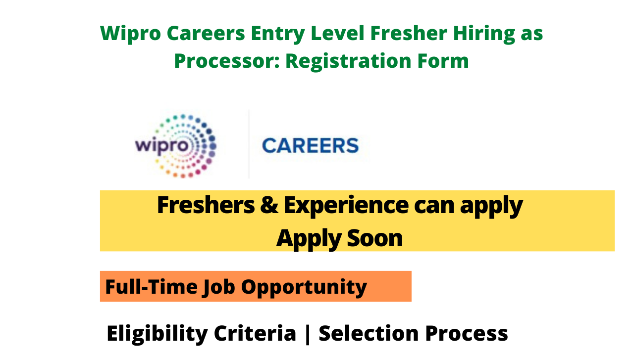 Wipro Careers Entry Level Fresher Hiring as Processor: Registration ... Wipro Careers Entry Level Fresher Hiring as Processor: Registration ...