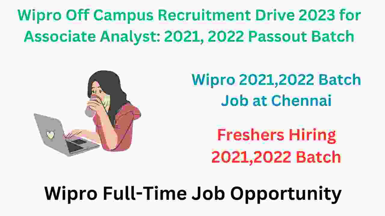 Wipro Off Campus Recruitment Drive 2023 for Associate Analyst: 2021 ... Wipro Off Campus Recruitment Drive 2023 for Associate Analyst: 2021 ...